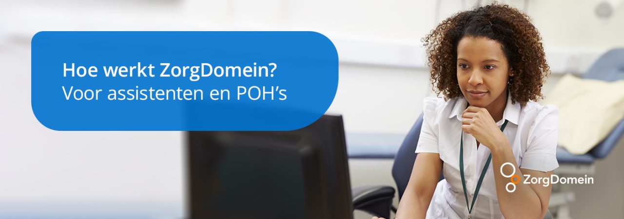 Digitaal verwijzen en (lab)diagnostiek aanvragen: Hoe doe je dit als POH of assistent? - ZorgDomein